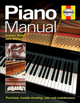 Piano Manual: Buying, Using and Maintaining a Piano by John Bishop ...