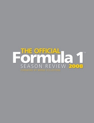 The Official Formula 1: Season Review, 2008 by Formula One Journalists ...