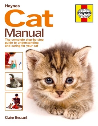 Cat Manual: The Complete Step-by-Step Guide to Understanding and Caring ...