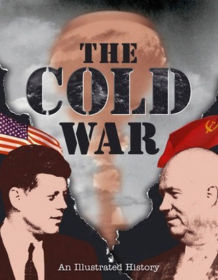The Cold War: An Illustrated History by Andrew Heritage | Goodreads