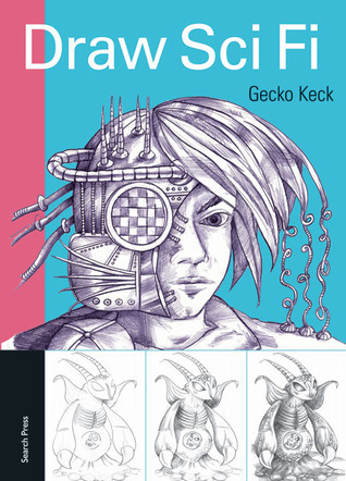 Draw Sci Fi by Gecko Keck | Goodreads