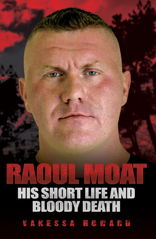 Raoul Moat by Vanessa Howard | Goodreads