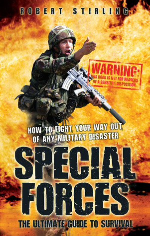 Special Forces: The Ultimate Guide to Survival by Robert Stirling ...