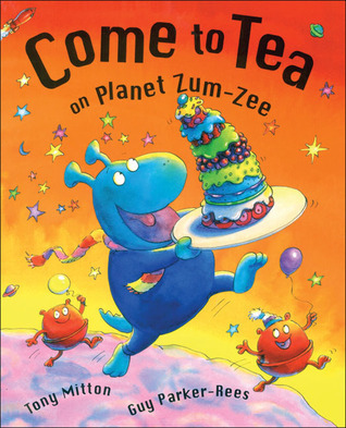 Come to Tea on Planet Zum-Zee by Tony Mitton | Goodreads