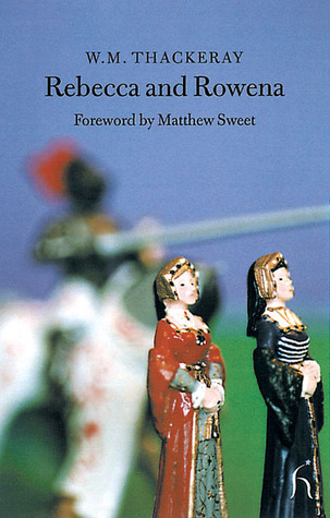 Rebecca and Rowena by William Makepeace Thackeray | Goodreads