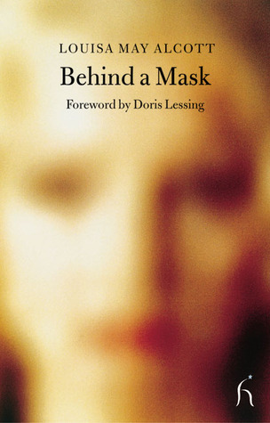 Behind a Mask by Louisa May Alcott | Goodreads