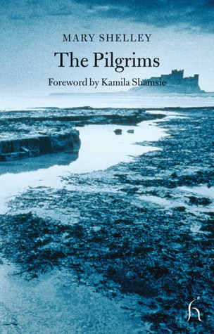 The Pilgrims (Hesperus Classics) by Mary Wollstonecraft Shelley | Goodreads