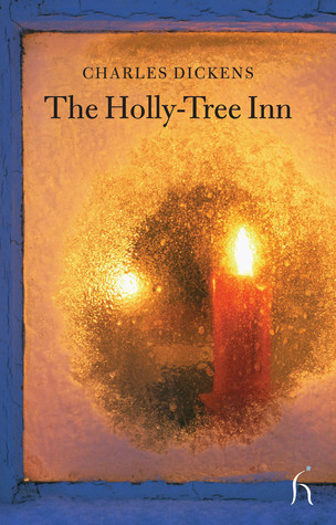 The Holly-Tree Inn by Charles Dickens | Goodreads