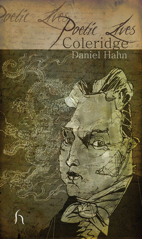 Poetic Lives: Coleridge by Daniel Hahn | Goodreads