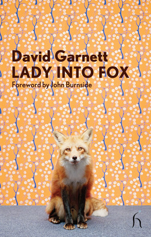 Lady Into Fox (Hesperus Modern Voices) by David Garnett | Goodreads