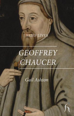 Brief Lives: Geoffrey Chaucer by Gail Ashton | Goodreads