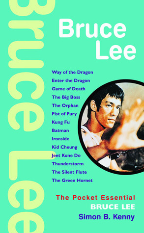 Bruce Lee (Pocket Essential series) by Simon B. Kenny | Goodreads