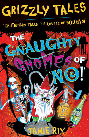 Grizzly Tales: The Gnaughty Gnomes of 'No!': Cautionary Tales for ...