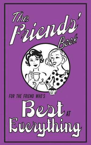 The Friends' Book: For the Friend Who's Best at Everything by Alison ...