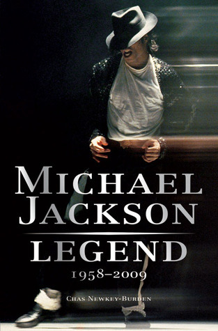 Michael Jackson: Legend: 1958-2009 by Chas Newkey-Burden | Goodreads