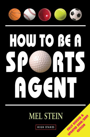 How to Be a Sports Agent by Mel Stein | Goodreads
