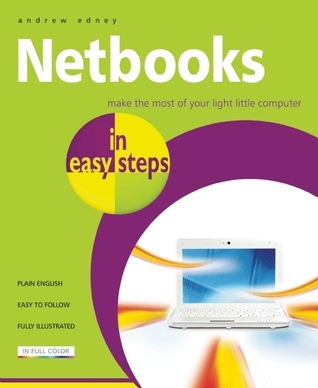 Netbooks in easy steps: Make the Most of Your Ultra-Portable Little Computer by Andrew Edney ...