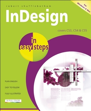 InDesign in easy steps: Covers Versions CS3, CS4, and CS5 by Robert ...