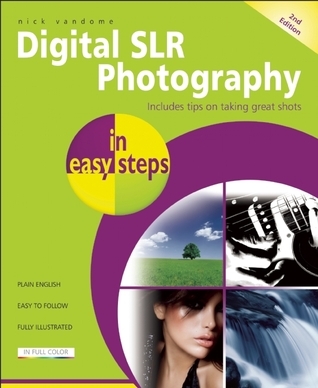 Digital SLR Photography in easy steps: Now Includes Clever Photography ...