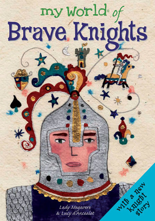 My World of Brave Knights by Meg Clibbon | Goodreads