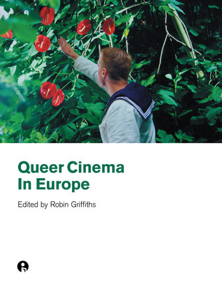Queer Cinema in Europe by Robin Griffiths | Goodreads
