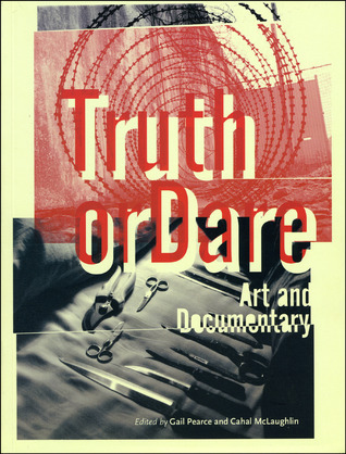 Truth or Dare: Art and Documentary by Gail Pearce | Goodreads