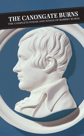 Canongate Burns: The Complete Poems and Songs of Robert Burns by Robert ...