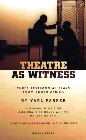 Theatre as Witness (Oberon Modern Playwrights) by Yael Farber | Goodreads