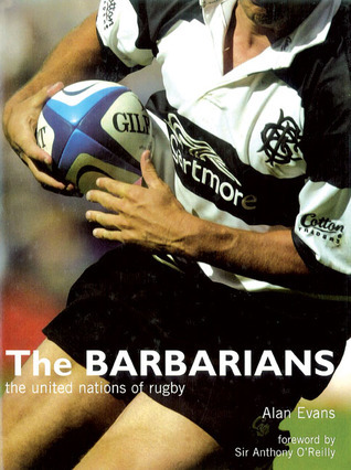 The Barbarians: The United Nations of Rugby by Alan Evans | Goodreads
