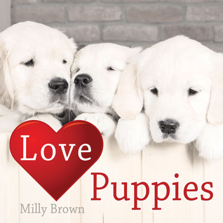 Love Puppies by Milly Brown | Goodreads