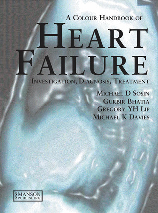 Heart Failure: A Colour Handbook by Michael D. Sosin | Goodreads