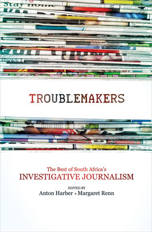 Troublemakers: The Best of South Africa's Investigative Journalism by ...