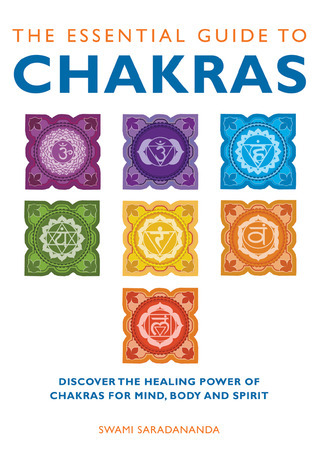 The Essential Guide to Chakras: Discover the Healing Power of Chakras for Mind, Body and Spirit ...