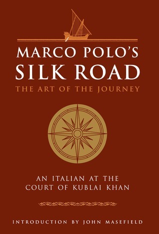 Marco Polo's Silk Road: The Art of the Journey - An Italian at the ...