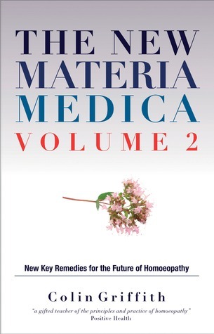 The New Materia Medica Volume 2: Further key remedies for the future of ...