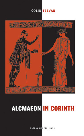 Alcmaeon in Corinth (Oberon Modern Plays) by Euripides | Goodreads