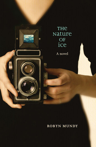 The Nature of Ice by Robyn Mundy | Goodreads
