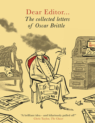 Dear Editor . . .: The Collected Letters of Oscar Brittle by Oscar ...