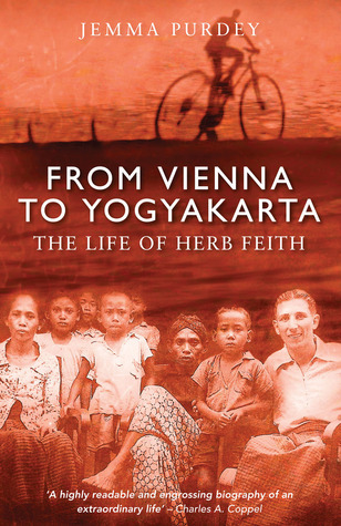 From Vienna to Yogyakarta: The Life of Herb Feith by Jemma Purdey ...