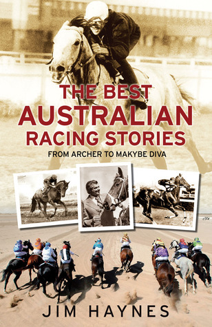 The Best Australian Racing Stories: From Archer to Makybe Diva by Jim ...
