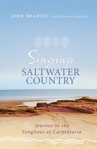 Singing Saltwater Country: Journey to the Songlines of Carpentaria by ...