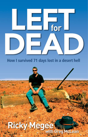 Left for Dead: How I Survived 71 Days in the Outback by Ricky Megee ...
