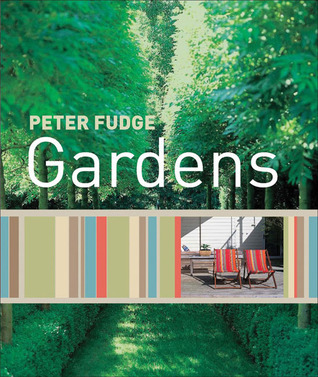 Peter Fudge Gardens by Peter Fudge | Goodreads