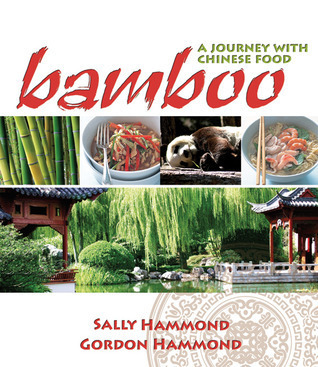 Bamboo: A Journey With Chinese Food by Sally Hammond | Goodreads