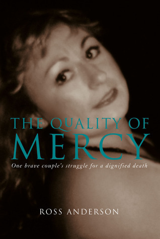 The Quality of Mercy: One Brave Couple's Struggle for a Dignified Death ...