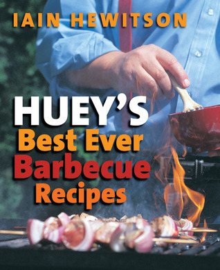 Huey's Best Ever Barbecue Recipes by Iain Hewitson | Goodreads