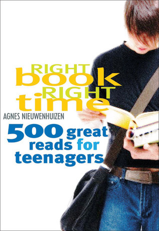 Right Book, Right Time: 500 Great Reads for Teenagers by Agnes ...