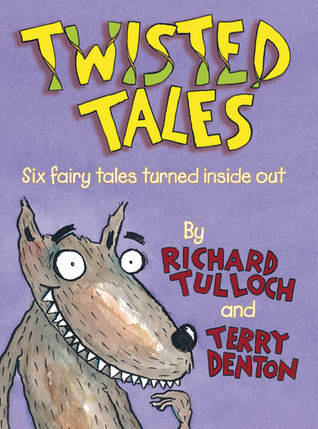 Twisted Tales: Six Fairy Tales Turned Inside Out by Richard Tulloch ...