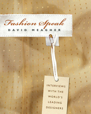 Fashion Speak: Interviews with the World's Leading Designers by David ...