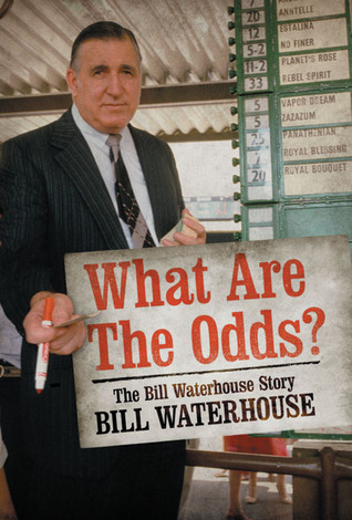 What are the Odds?: The Bill Waterhouse Story by Bill Waterhouse ...